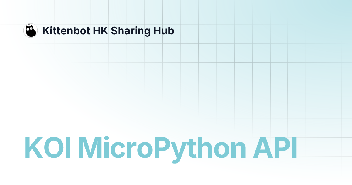 KOI MicroPython API | Kittenbot HK Sharing Hub