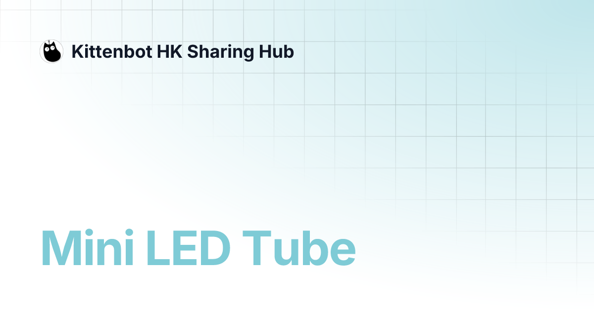 Mini LED Tube | Kittenbot HK Sharing Hub